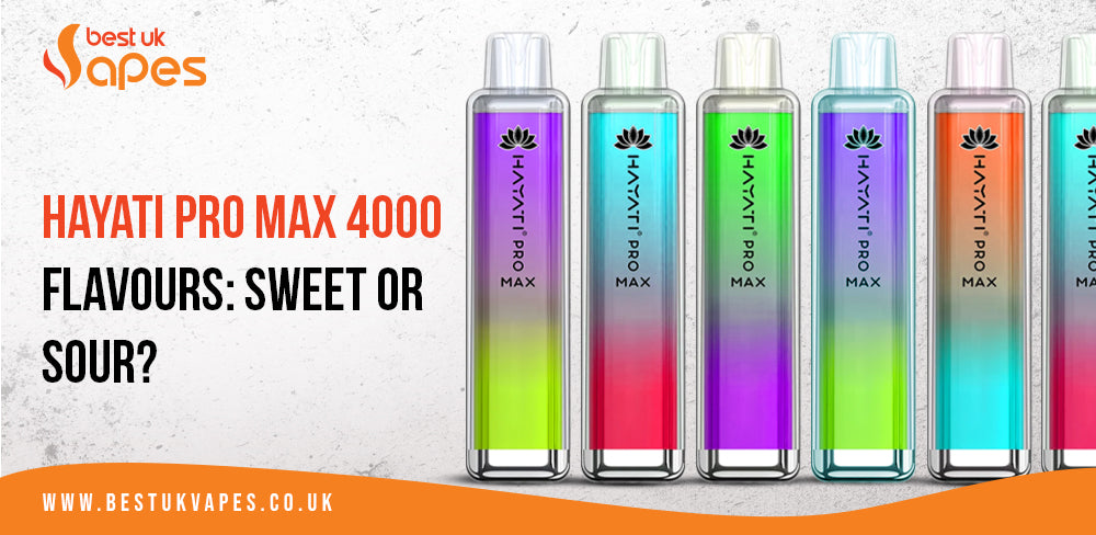 Hayati Pro Max 4000 flavours: Sweet or Sour?