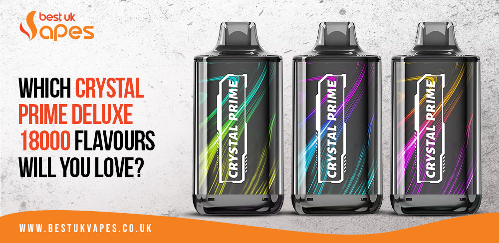 Which Crystal Prime Deluxe 18000 Flavours Will You Love?