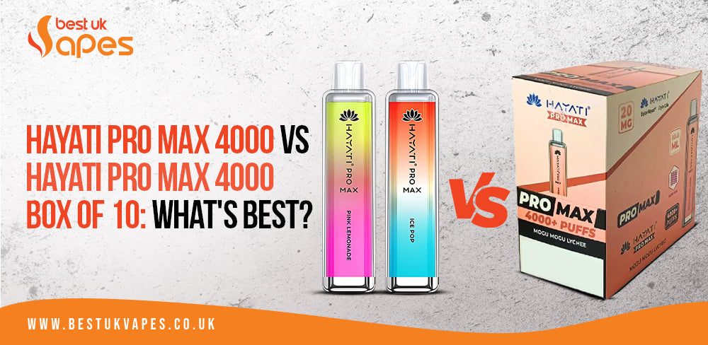 Hayati Pro Max 4000 vs Hayati Pro Max 4000 Box of 10: What's Best?